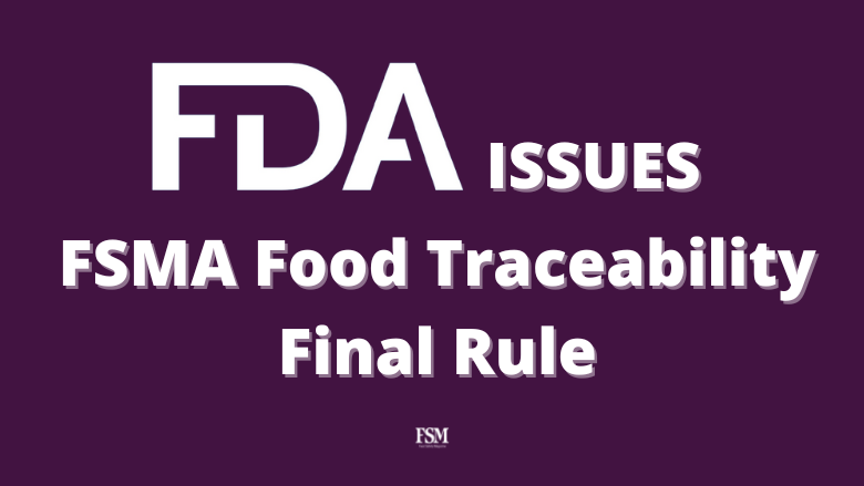 FDA Issues FSMA Food Traceability Final Rule, Holds Briefing | Food Safety